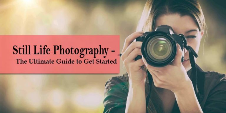 Still Life Photography - The Ultimate Guide to Get Started